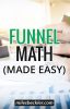 Funnel Math (Made Easy) - Miles Beckler