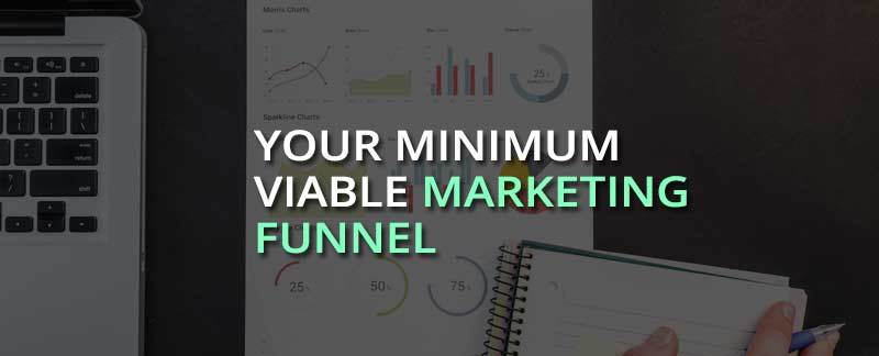Your Minimum Viable Marketing Funnel - Test First, Scale Second!